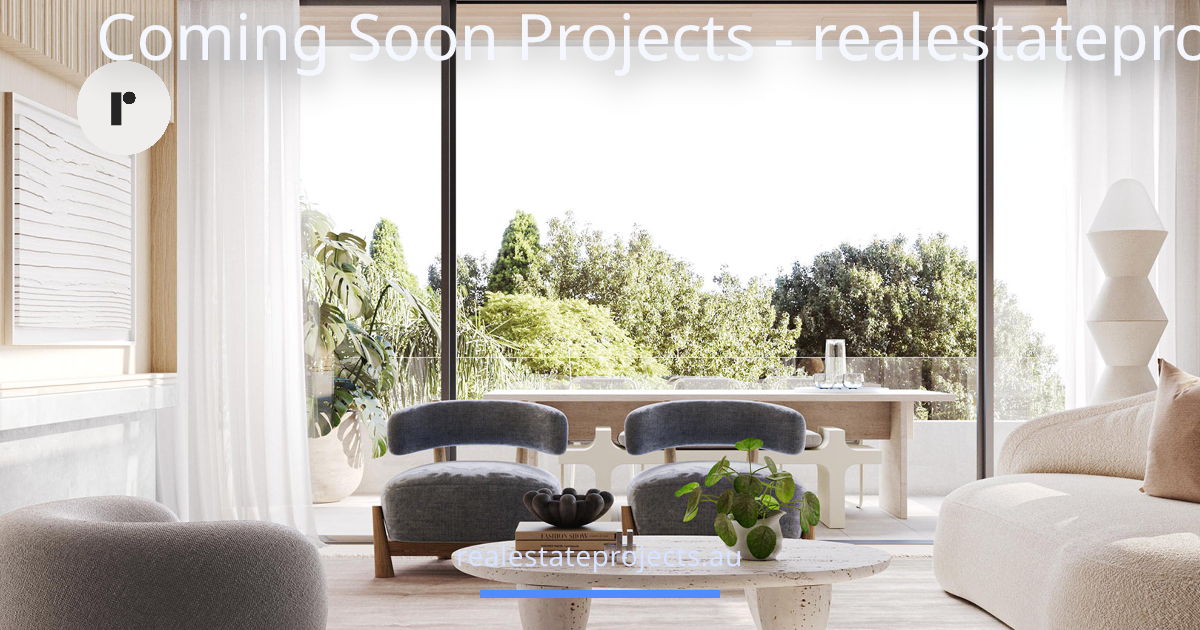 Coming Soon Projects - realestateprojects.au