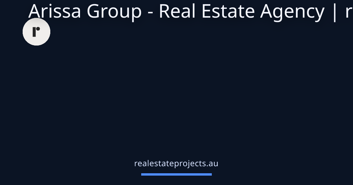 Arissa Group - Real Estate Agency | realestateprojects.au