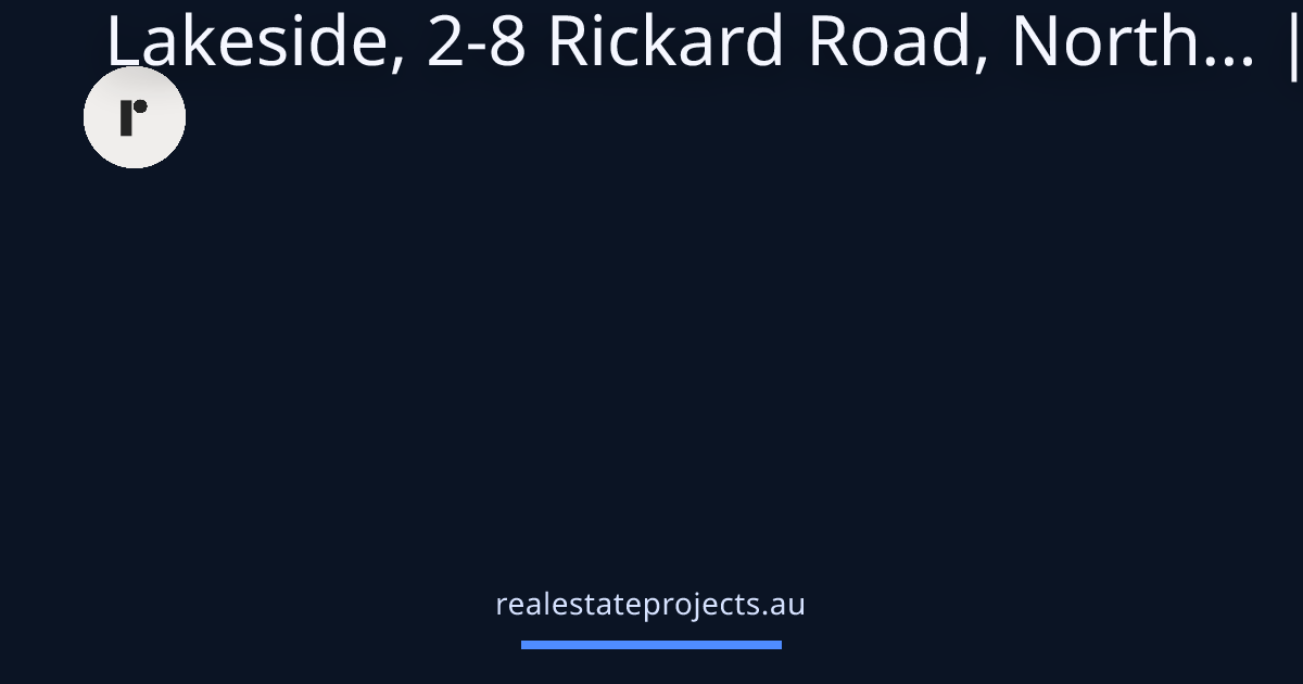 Lakeside, 2-8 Rickard Road, North... | realestateprojects.au
